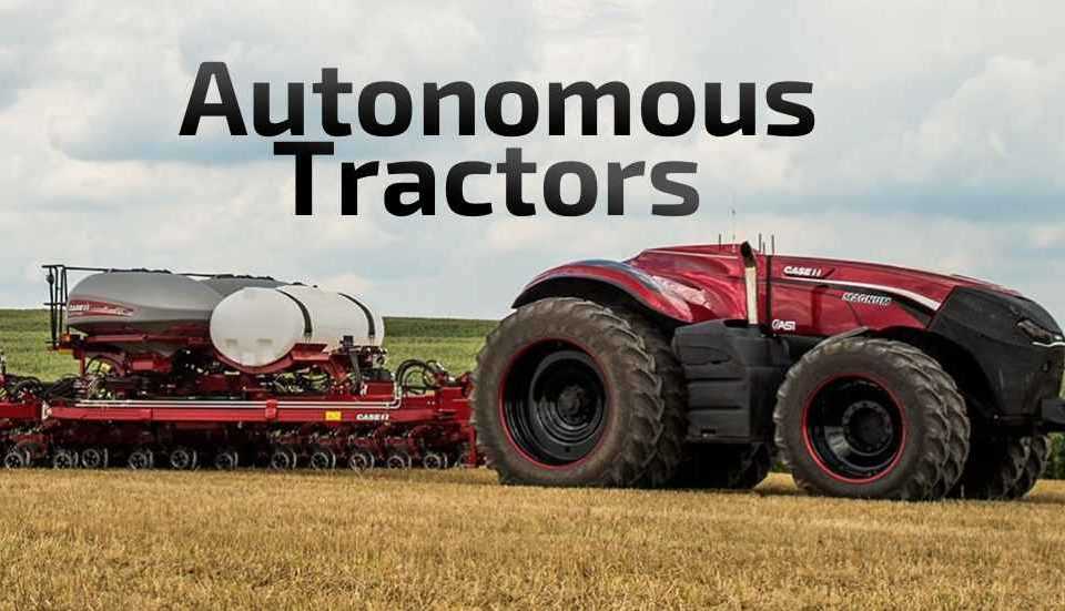 Meet A New Farming Concept — An Autonomous Tractor